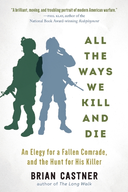 All the Ways We Kill and Die: A Portrait of Modern War by Brian Castner ...