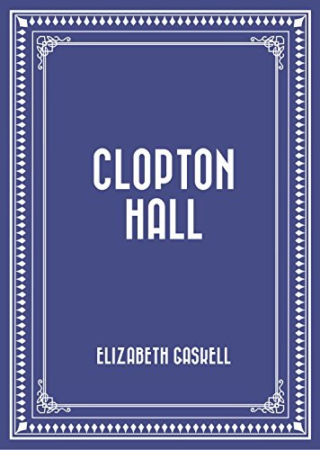 Clopton Hall by Elizabeth Gaskell | Goodreads