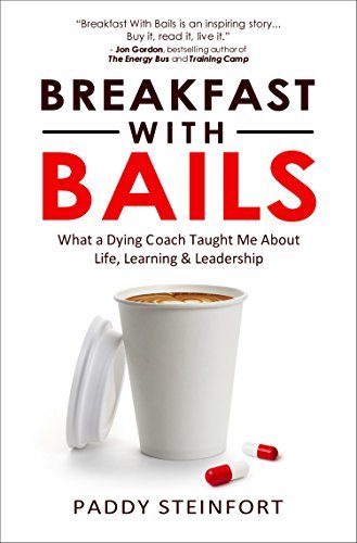 Breakfast with Bails: What a Dying Coach Taught Me About Life, Learning ...