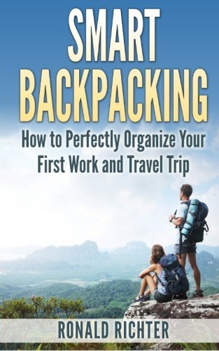 Smart Backpacking (English Edition): How to Perfectly Organize Your ...