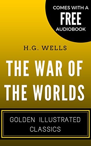 The War of the Worlds: By H. G. Wells - Illustrated by H.G. Wells ...