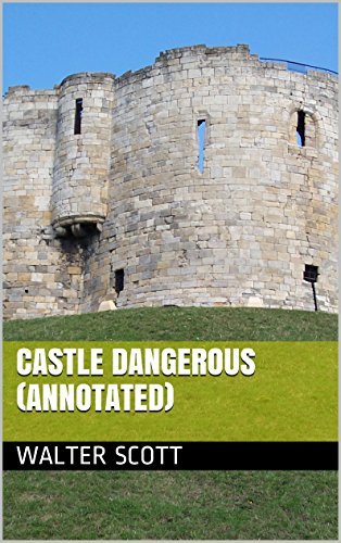 Castle Dangerous (Annotated) by Walter Scott | Goodreads