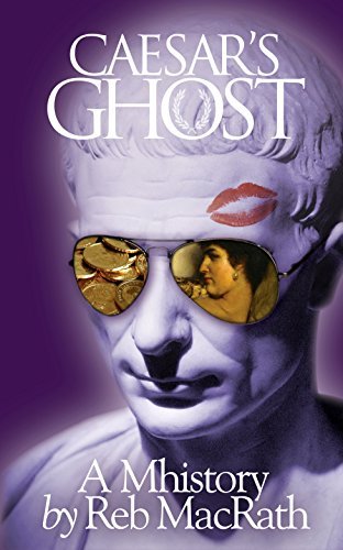 Caesar's Ghost by Reb MacRath | Goodreads