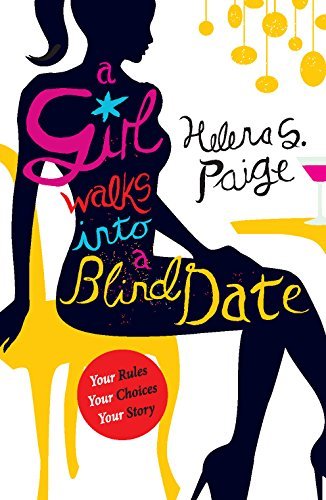 A Girl Walks into a Blind Date: Your Rules, Your Choices, Your Story by ...