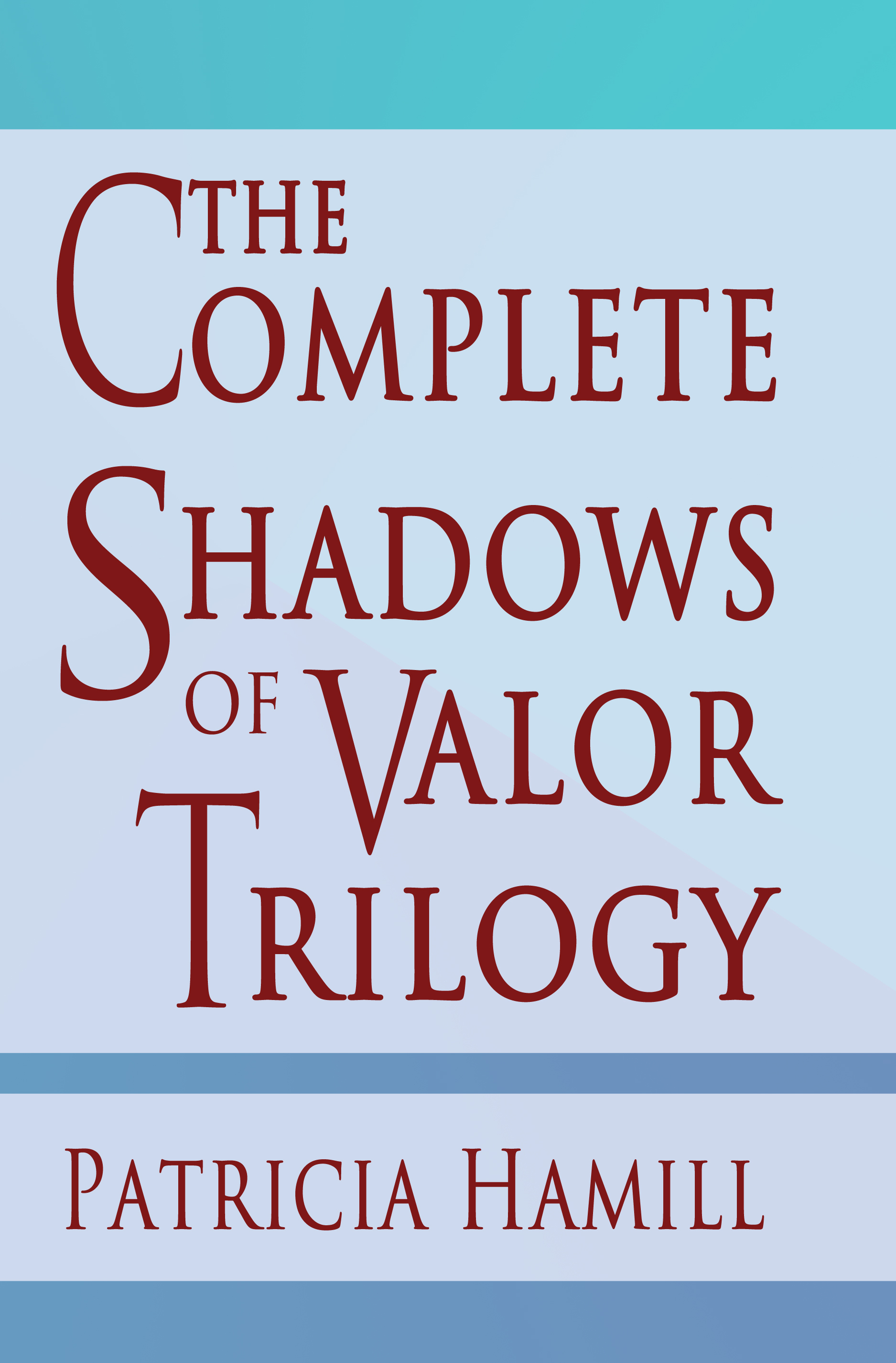The Complete Shadows of Valor Trilogy by Patricia Hamill | Goodreads