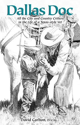Dallas Doc: All the City and Country Critters in the Life of a Texas ...