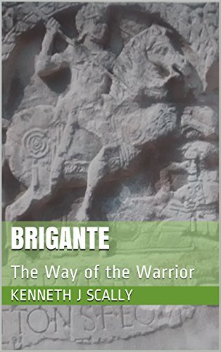 Brigante: The Way of the Warrior by Kenneth J. Scally | Goodreads
