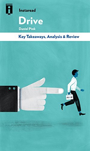 Drive: The Surprising Truth About What Motivates Us by Daniel Pink ...