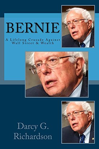 Bernie: A Lifelong Crusade Against Wall Street & Wealth by Darcy G ...