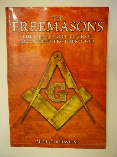 The Freemasons the Illustrated Book of an Ancient Brotherhood by ...