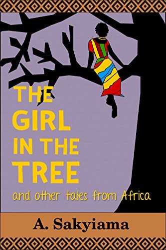 The Girl in the Tree and Other Tales from Africa by A. Sakyiama | Goodreads