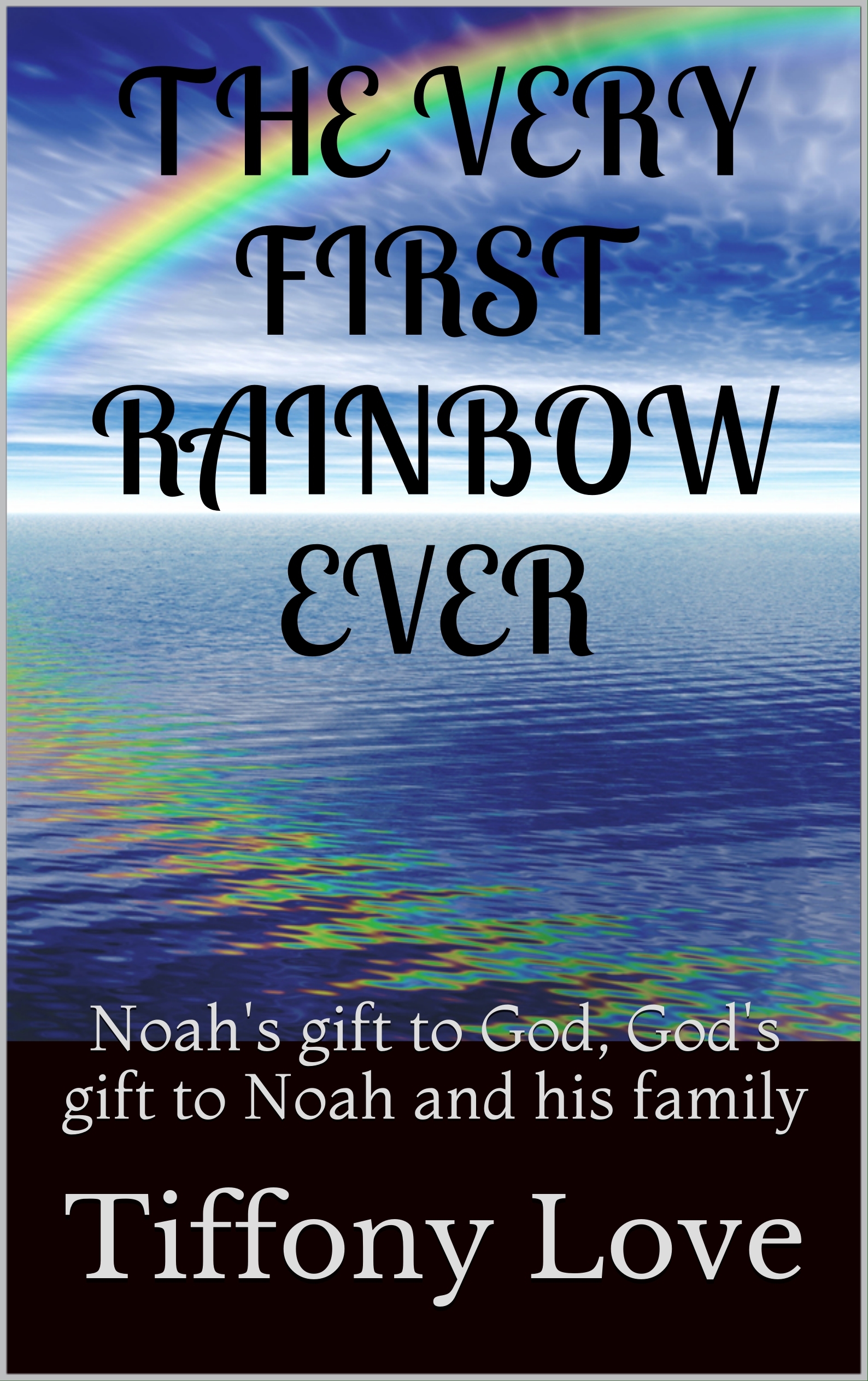 The Very First Rainbow Ever by Tiffony Love | Goodreads