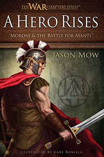 A Hero Rises: Moroni & the Battle for Manti by Jason Mow | Goodreads