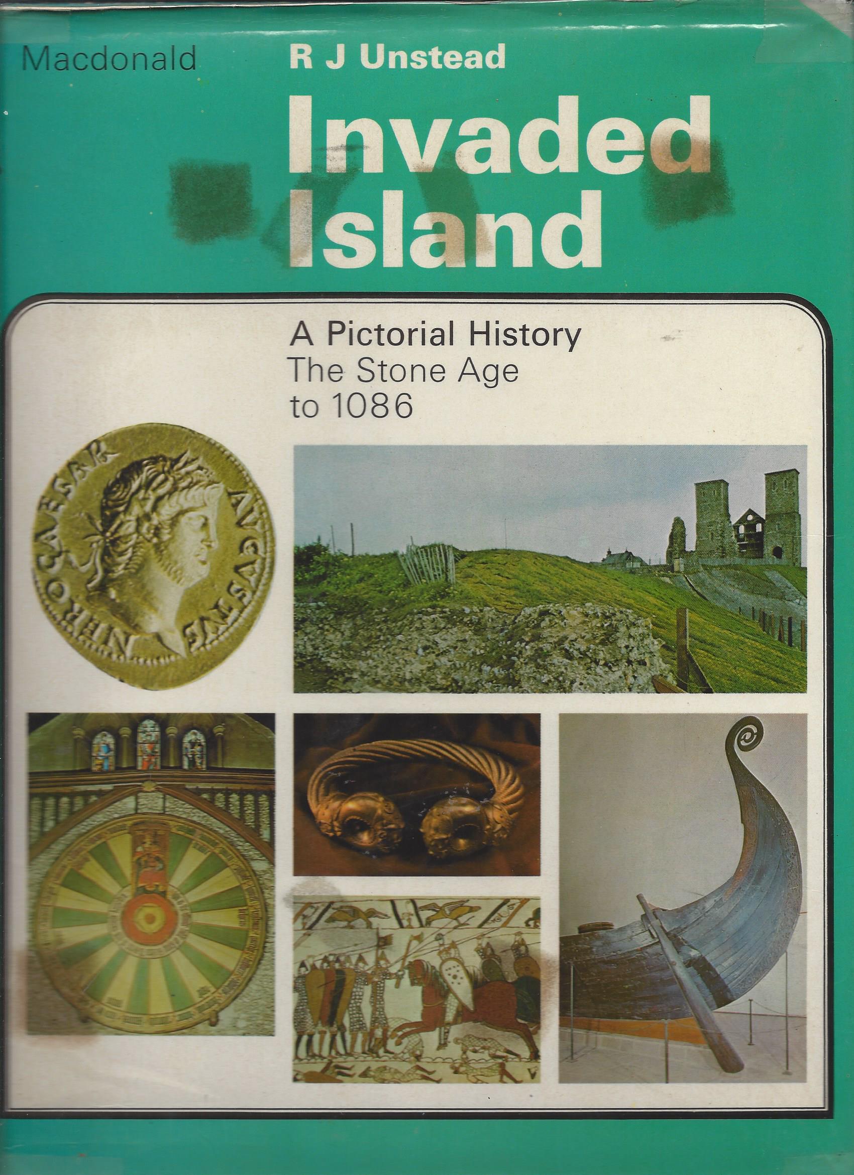 Invaded Island: A Pictorial History by R.J. Unstead | Goodreads