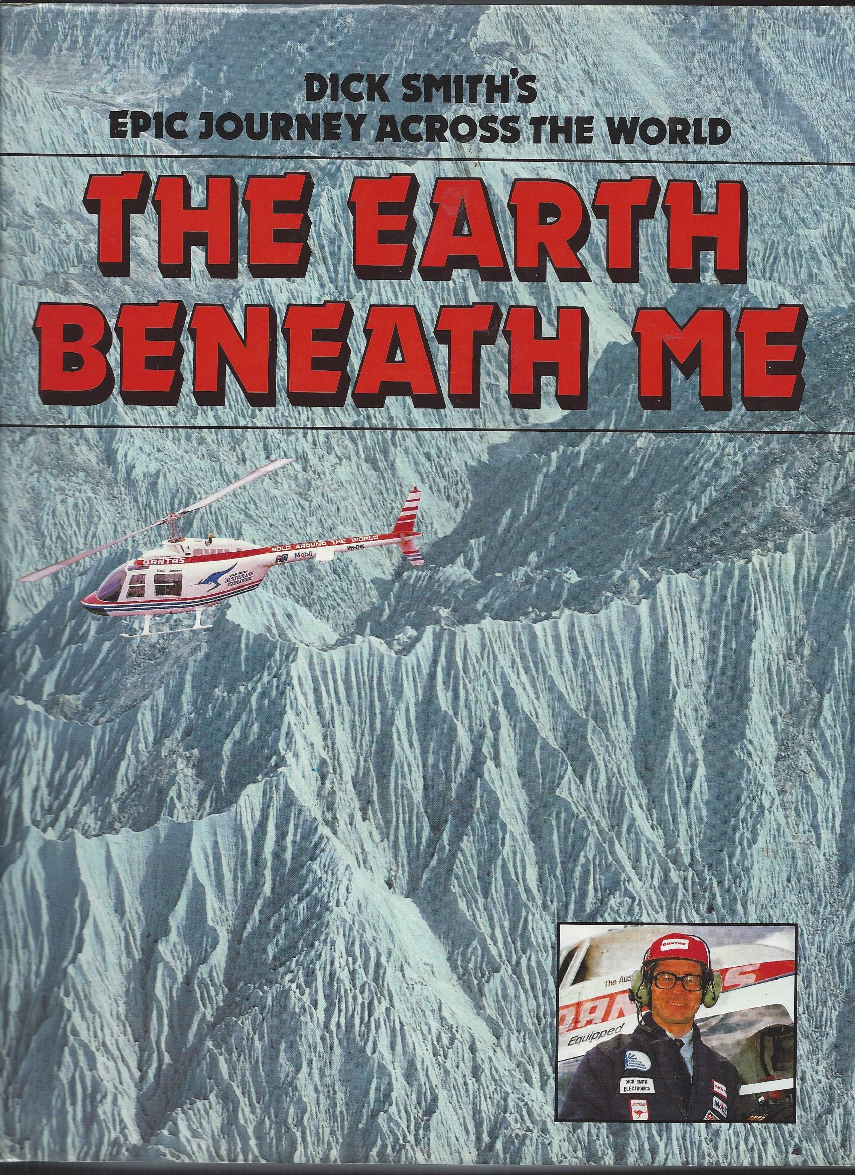 The earth beneath me: Dick Smith's epic journey across the world by ...