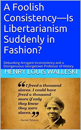 Libertarianism...A Paradigm of Political Freedom or Foolish Consistency ...