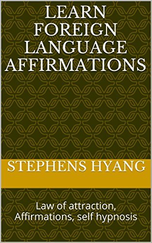 Learn Foreign Language Affirmations: Positive Daily Affirmations to Help You Be More Open to ...
