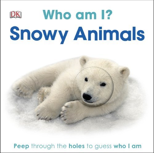 Who am I? Snowy Animals by D.K. Publishing | Goodreads