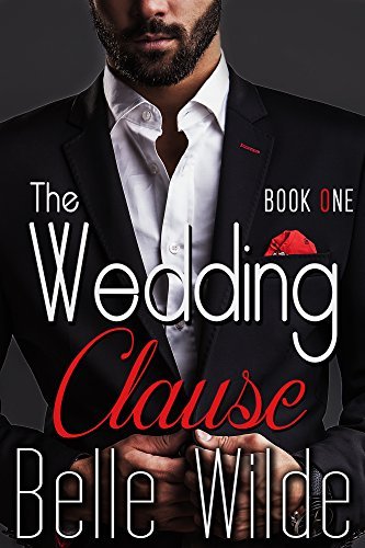 The Wedding Clause: Book One by Belle Wilde | Goodreads