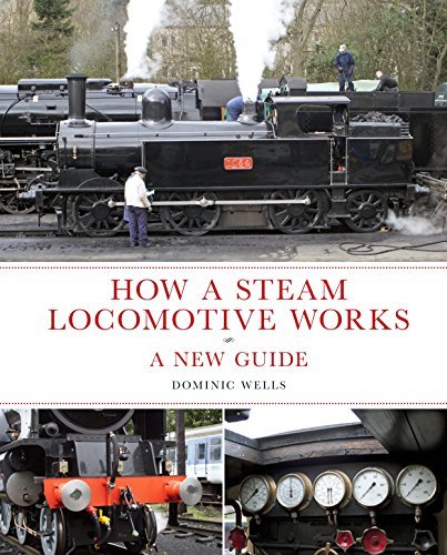 How A Steam Locomotive Works A New Guide by Dominic Wells | Goodreads