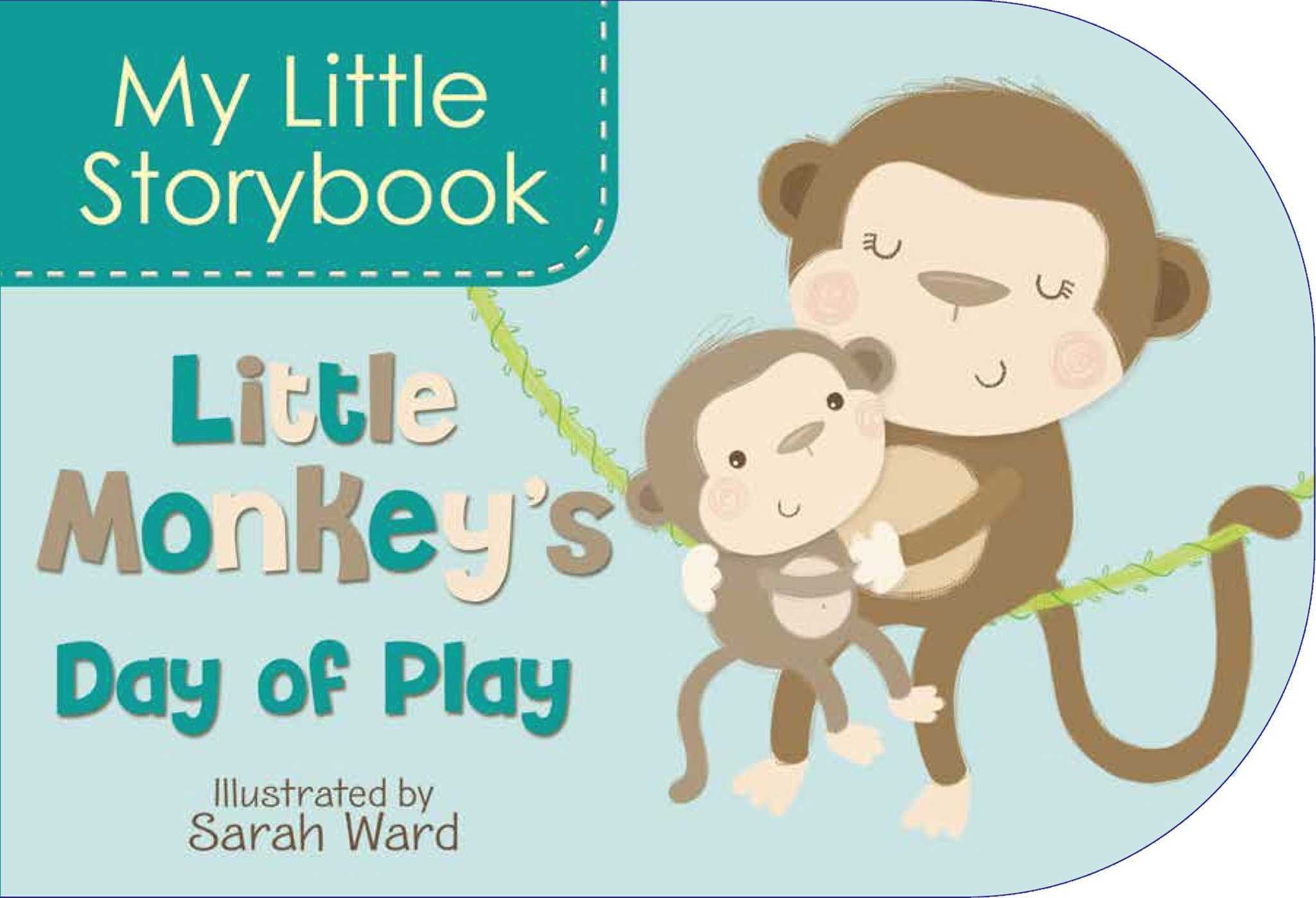 My Little Storybook: Little Monkey's Day of Play by Tiger Tales | Goodreads
