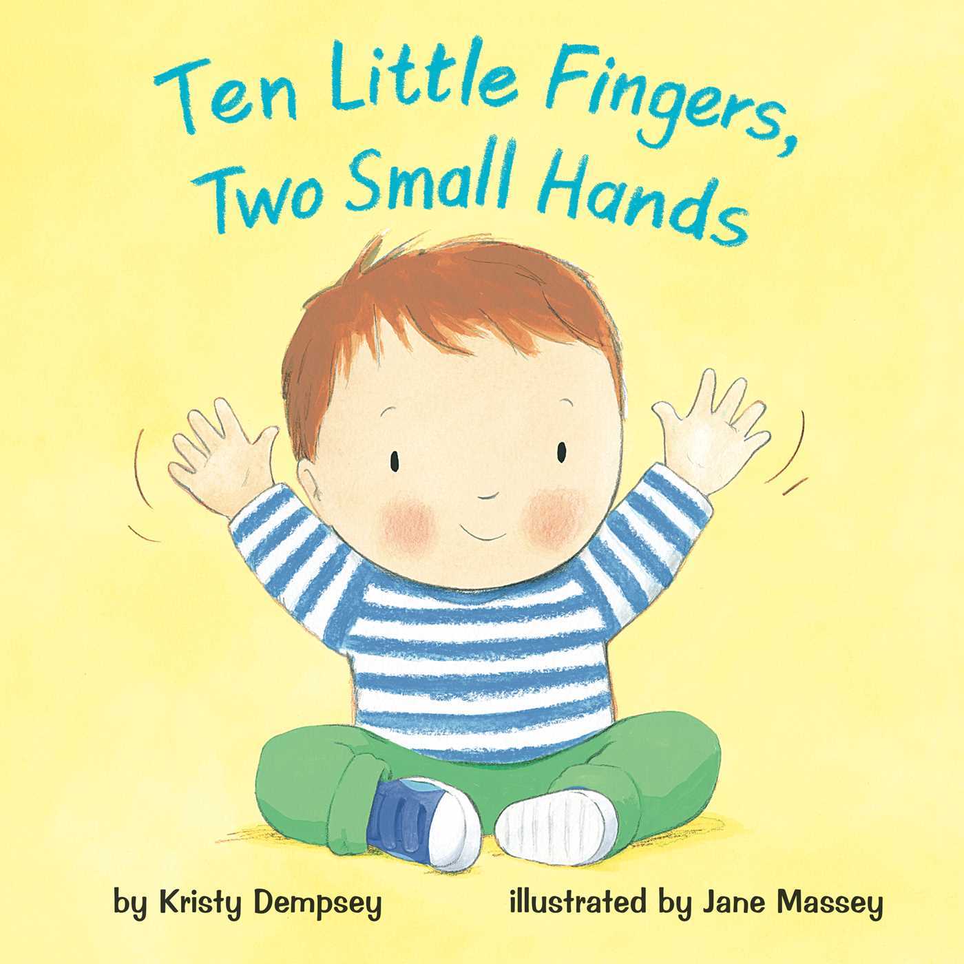 Ten Little Fingers, Two Small Hands by Kristy Dempsey | Goodreads