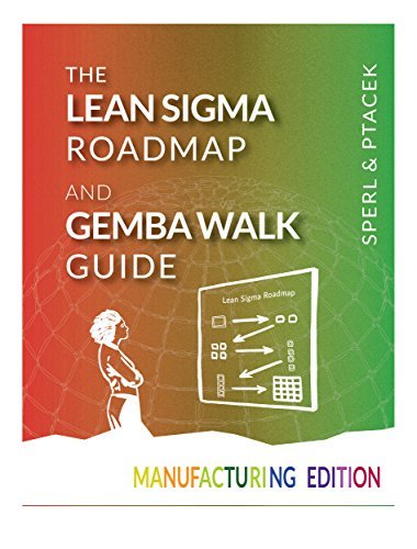 The Lean Sigma Roadmap and Gemba Walk Guide - MANUFACTURING EDITION ...