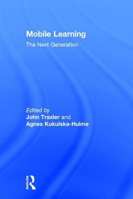 Mobile Learning: The Next Generation by John Traxler | Goodreads