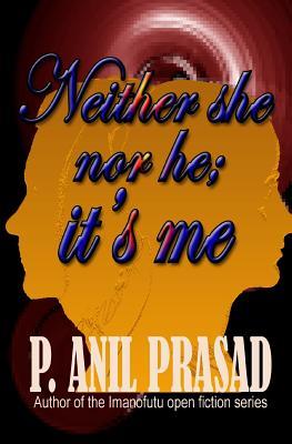 Neither she nor he, it's me by Anil Prasad P | Goodreads
