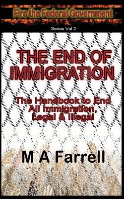 The End of Immigration: The Handbook to End All Immigration, Legal ...