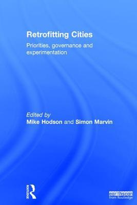Retrofitting Cities: Priorities, Governance and Experimentation by Mike ...