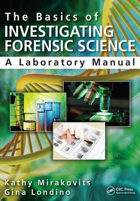 The Basics of Investigating Forensic Science: A Laboratory Manual by ...