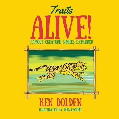 Traits Alive!: Famous Creature Similes Expanded by Ken Bolden | Goodreads