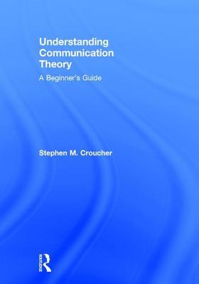 Understanding Communication Theory: A Beginner's Guide by Stephen ...