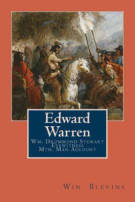 Edward Warren: Mountain Man Eyewitness Accounts by Win Blevins | Goodreads