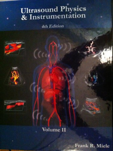 Ultrasound Physics & Instrumentation, Vol. 2 by Frank R. Miele | Goodreads