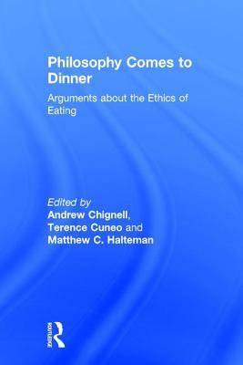 Philosophy Comes to Dinner: Arguments About the Ethics of Eating by ...