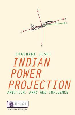 Indian Power Projection (Whitehall Papers) by Shashank Joshi | Goodreads