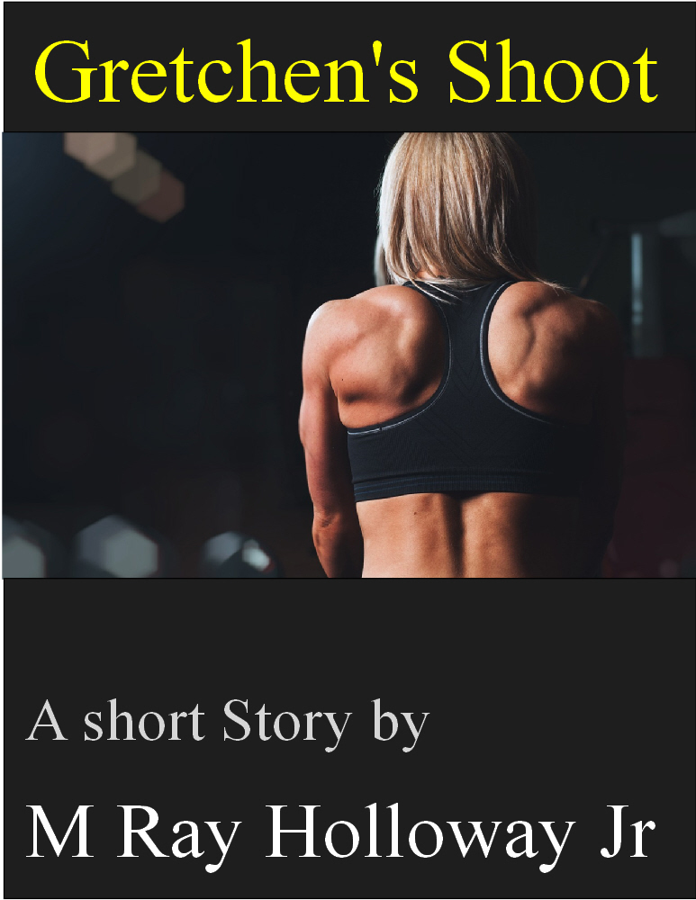 Gretchen's Shoot: A Short Story by M. Ray Holloway Jr. | Goodreads