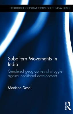 Subaltern Movements in India: Gendered Geographies of Struggle Against ...