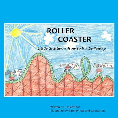 Roller Coaster: A Kid's Guide on How to Write Poetry by Cassidy Kao ...