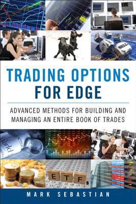 Trading Options for Edge: Advanced Methods for Building and Managing an ...