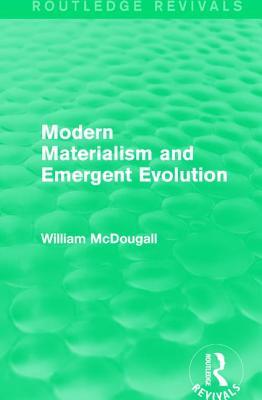 Modern Materialism and Emergent Evolution by William McDougall | Goodreads