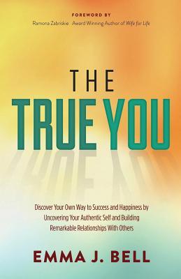 The True You: Discover Your Own Way to Success and Happiness by ...