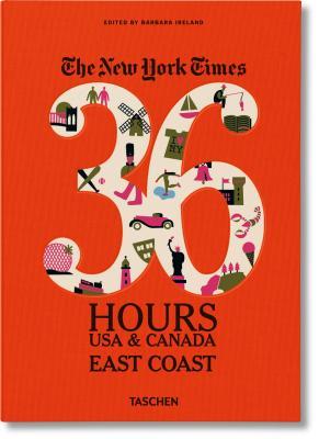 NYT. 36 Hours. USA & Canada. East by Barbara Ireland | Goodreads