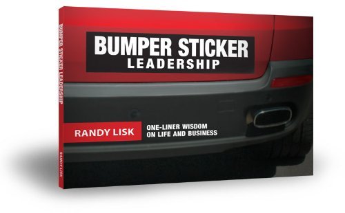 Bumper Sticker Leadership: One-Liner Wisdom on Life and Business by ...