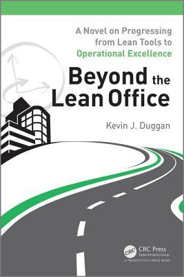 Beyond the Lean Office: A Novel on Progressing from Lean Tools to ...