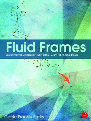 Fluid Frames: Experimental Animation with Sand, Clay, Paint, and Pixels ...