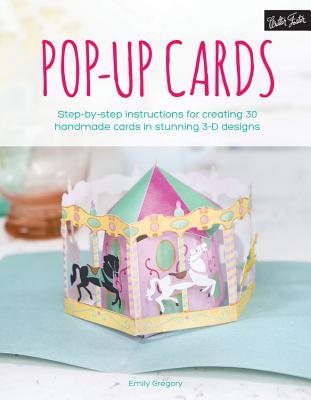 Pop-Up Cards: Step-by-step instructions for creating 30 handmade cards ...