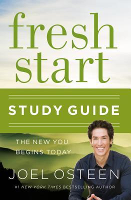Fresh Start Study Guide: The New You Begins Today by Joel Osteen ...